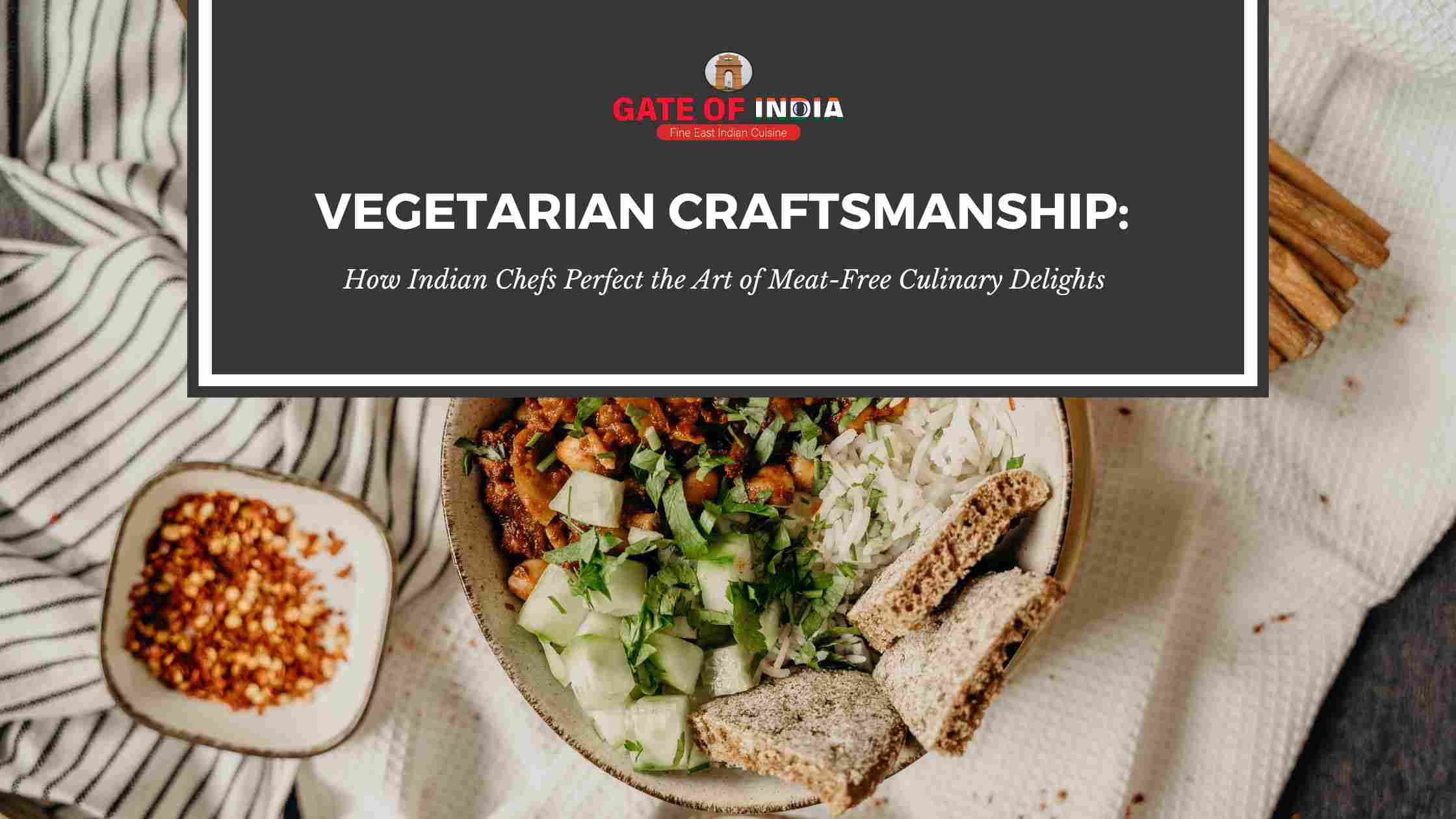 Vegetarian Craftsmanship: How Indian Chefs Perfect the Art of Meat-Free ...